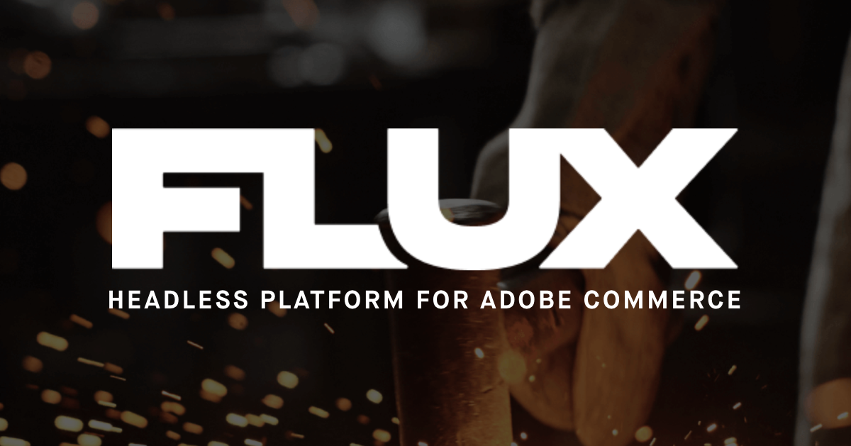 ADOBE COMMERCE HEADLESS SOLUTION FLUX | Binary Anvil ADOBE COMMERCE HEADLESS SOLUTION FLUX | Binary Anvil